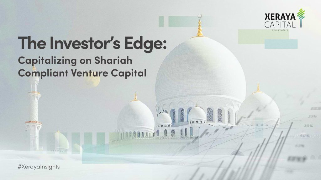 The Investor’s Edge: Capitalizing on Shariah Compliant Venture Capital - Xeraya Capital